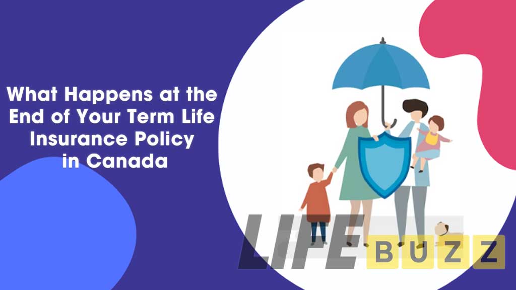 What Happens When Your Term Life Insurance Policy Expires In Canada?