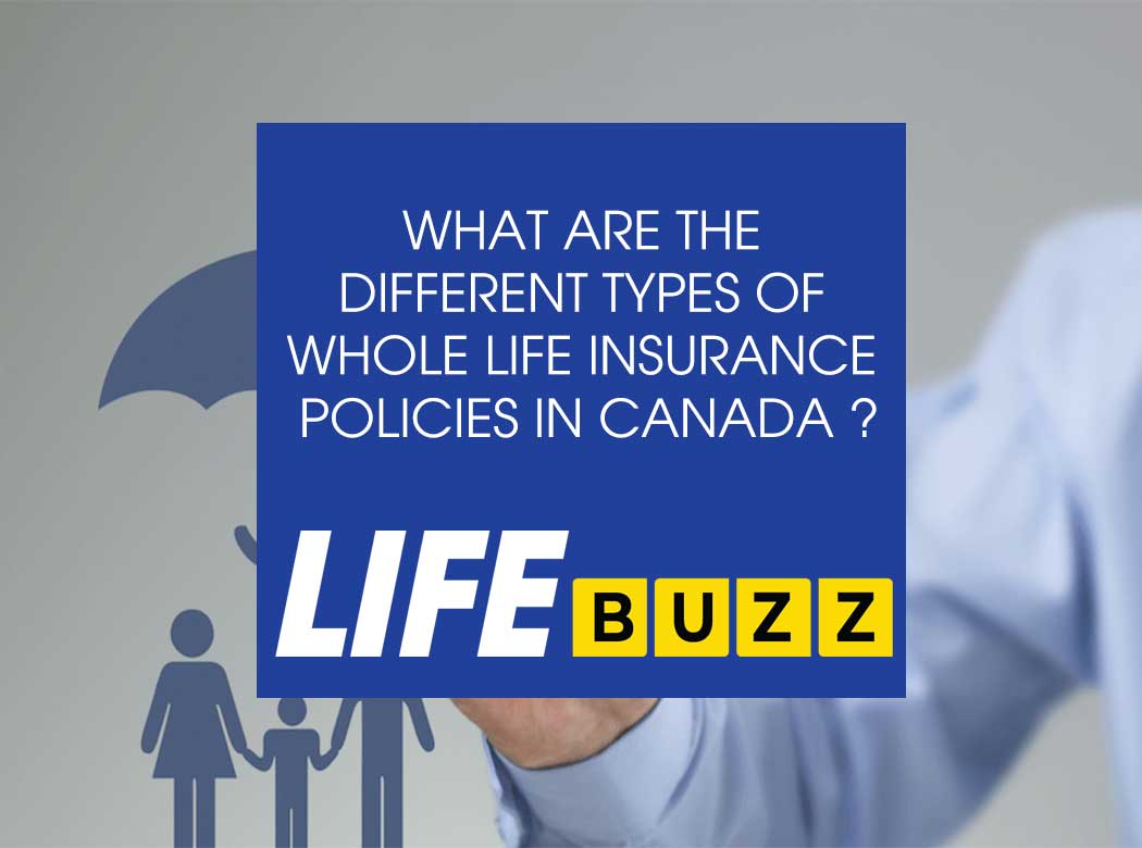Is Whole Life Insurance A Good Investment In Canada?
