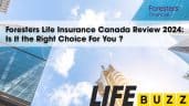 Foresters Life Insurance Canada In-depth Review 2024