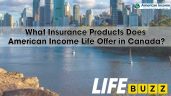 American Income Life Insurance Company Review In Canada 2025