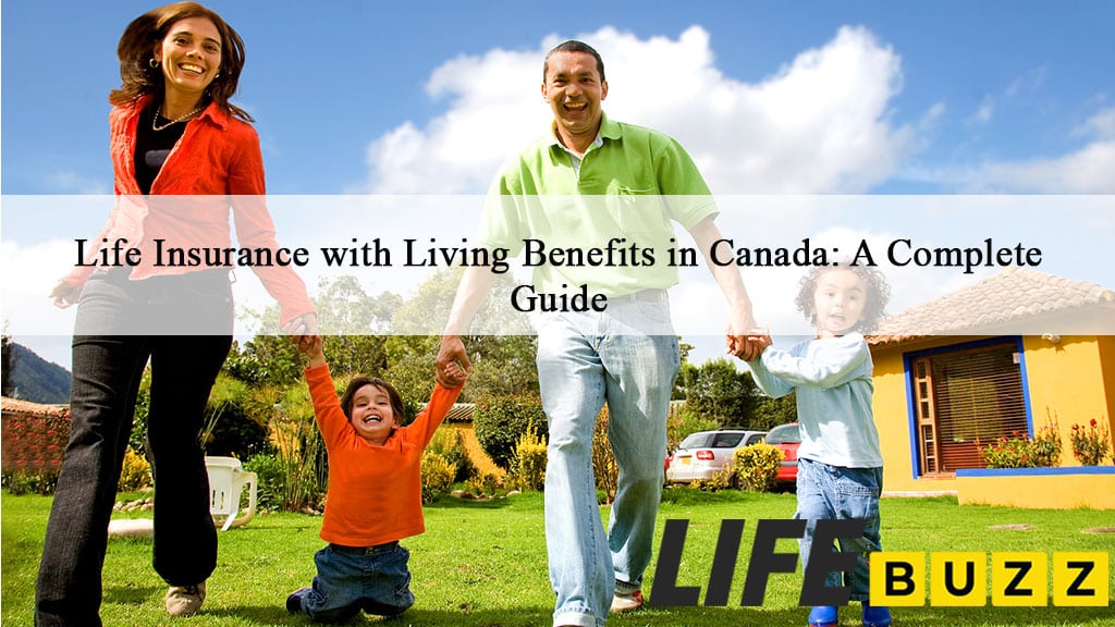 Life Insurance With Living Benefits In Canada