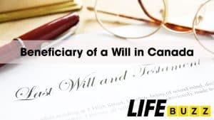 Being A Beneficiary Of A Will In Canada: What's To Expect?